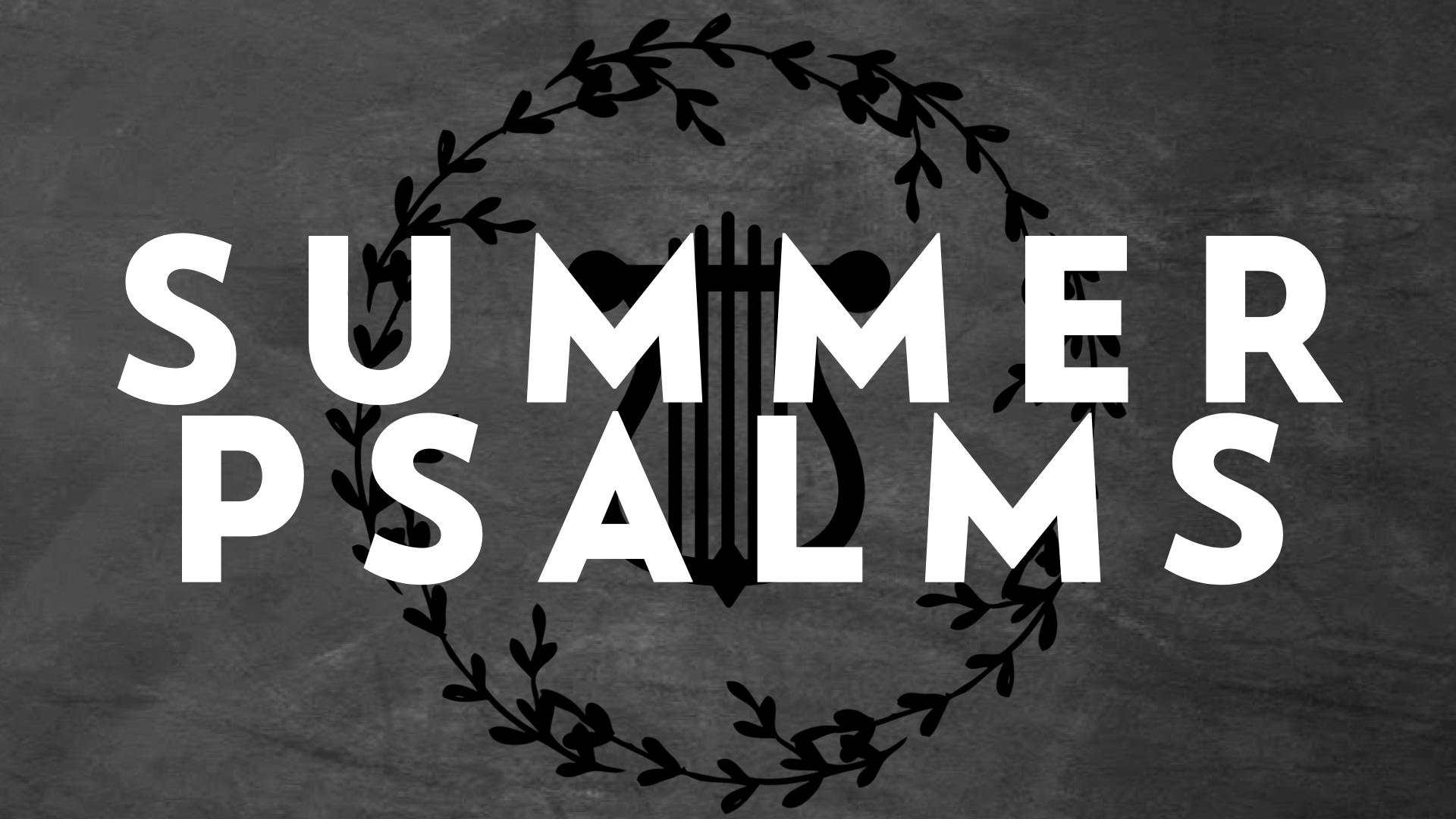 Summer Psalms 2022 - Week 2 - The Grove Bible Chapel